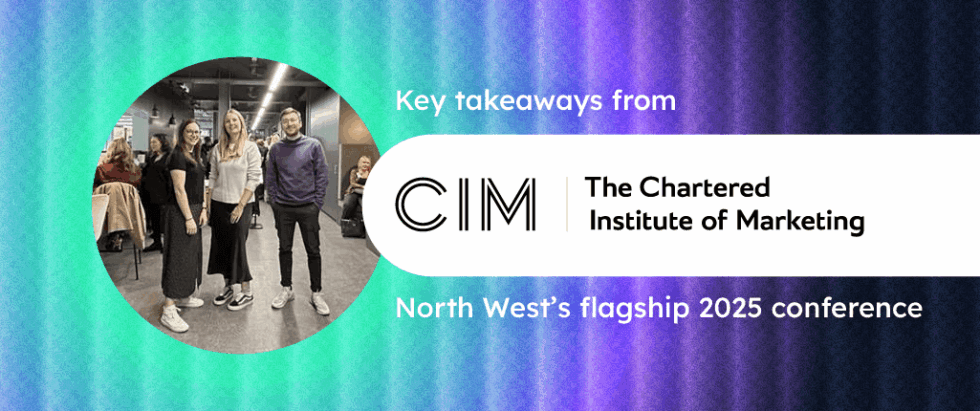 Key takeaways from CIM North West 2025 | Embrace Marketing
